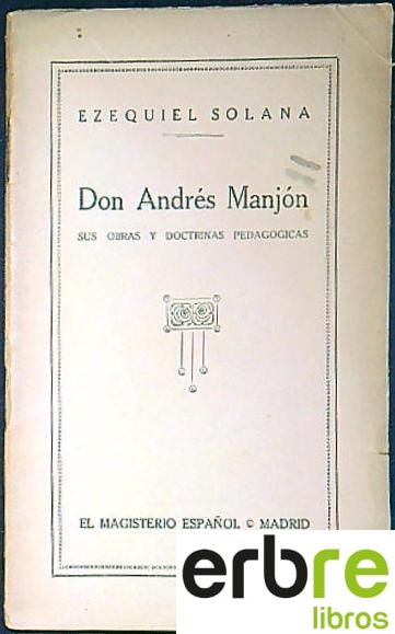 Don Andrés Manjón sus obras y doctrinas pedagogicas - Erbre Libros