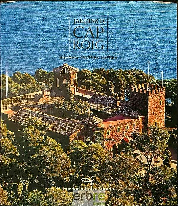 Jardins de Cap Roig. Història - Cultura - Natura - Erbre Libros