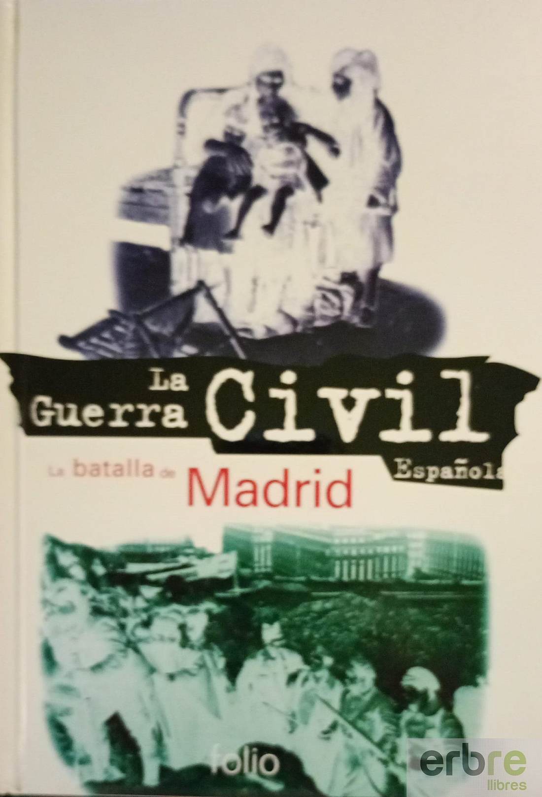 La Guerra Civil Española, 9, la batalla de Madrid - Erbre Libros